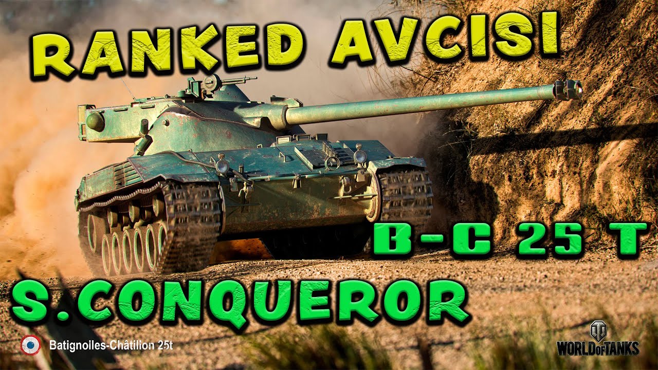 WORLD OF TANKS: S.Conqueror ve B-C 25 t ile Ranked nasıl oynanılır ...