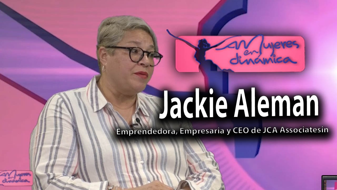 Jackie Aleman Emprendedora, Empresaria y CEO de JCA Associatesinc - YouTube
