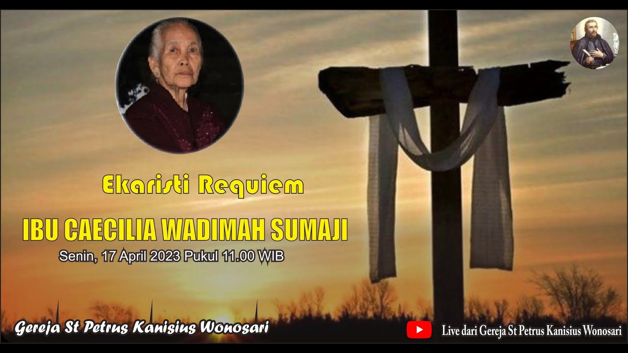 LIVE STREAMING EKARISTI REQUIEM IBU CAECILIA WADIMAH SUMAJI | 17 APRIL ...
