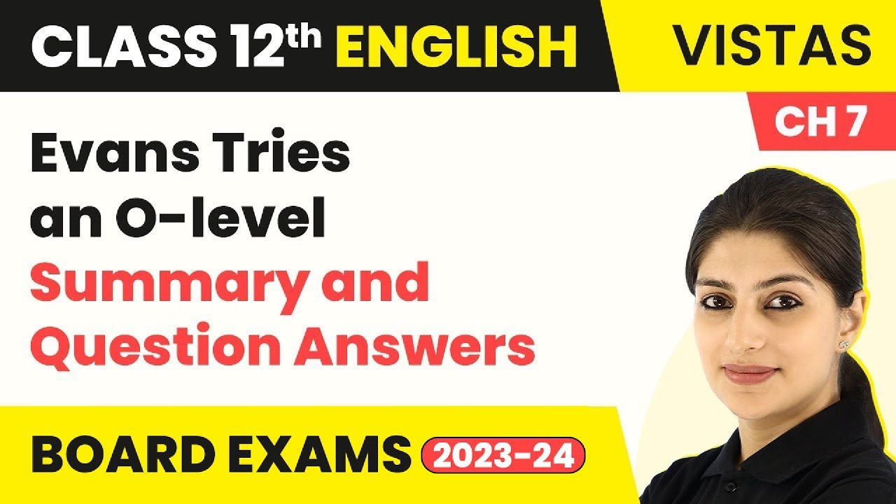 Evans Tries an O-level -Summary and Question Answers | Class 12 English ...