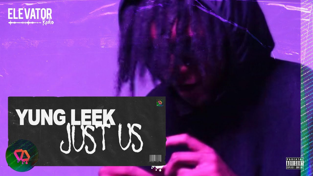 Yung Leek - Just Us (ELEVATOR RADIO) - YouTube Music