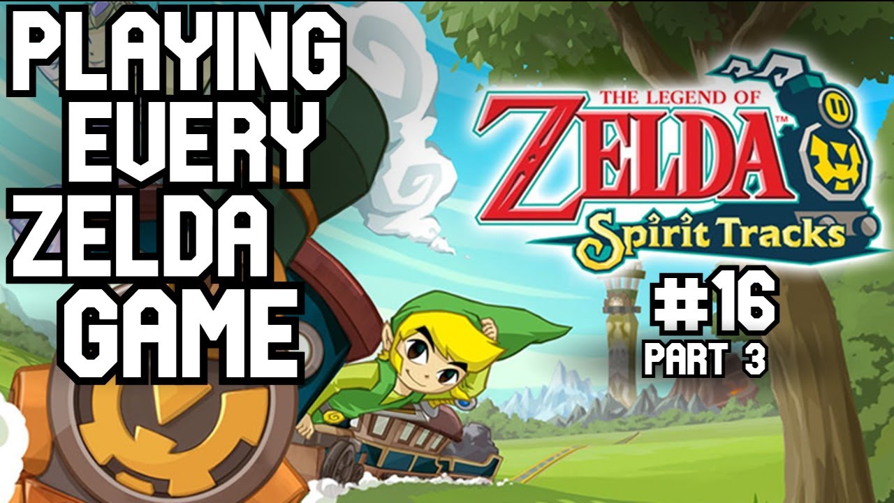 Playing Every Zelda | Spirit Tracks | Part 3 - YouTube