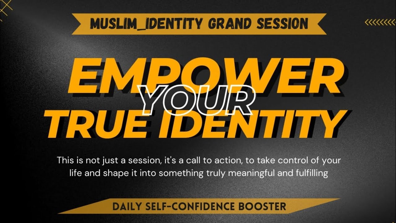 Muslim Identity Grand Session | Empowering Your Identity & A Journey to ...
