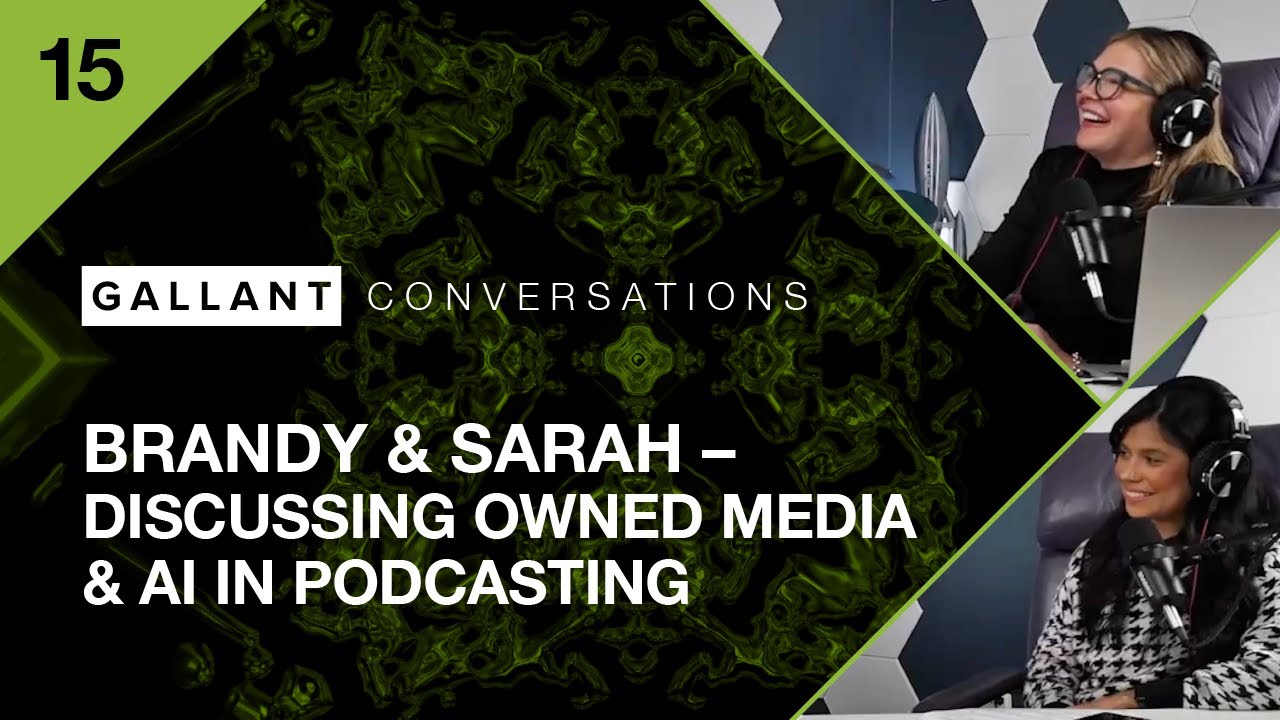 Gallant Conversations: Episode 15 Brandy & Sarah Discussing Owned Media ...