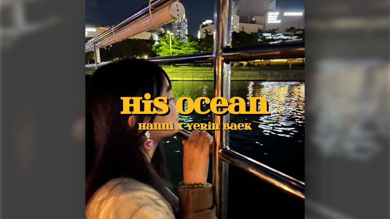 AI cover hanni (하니) X Yerin Baek (백예린) - 그의 바다His ocean - YouTube