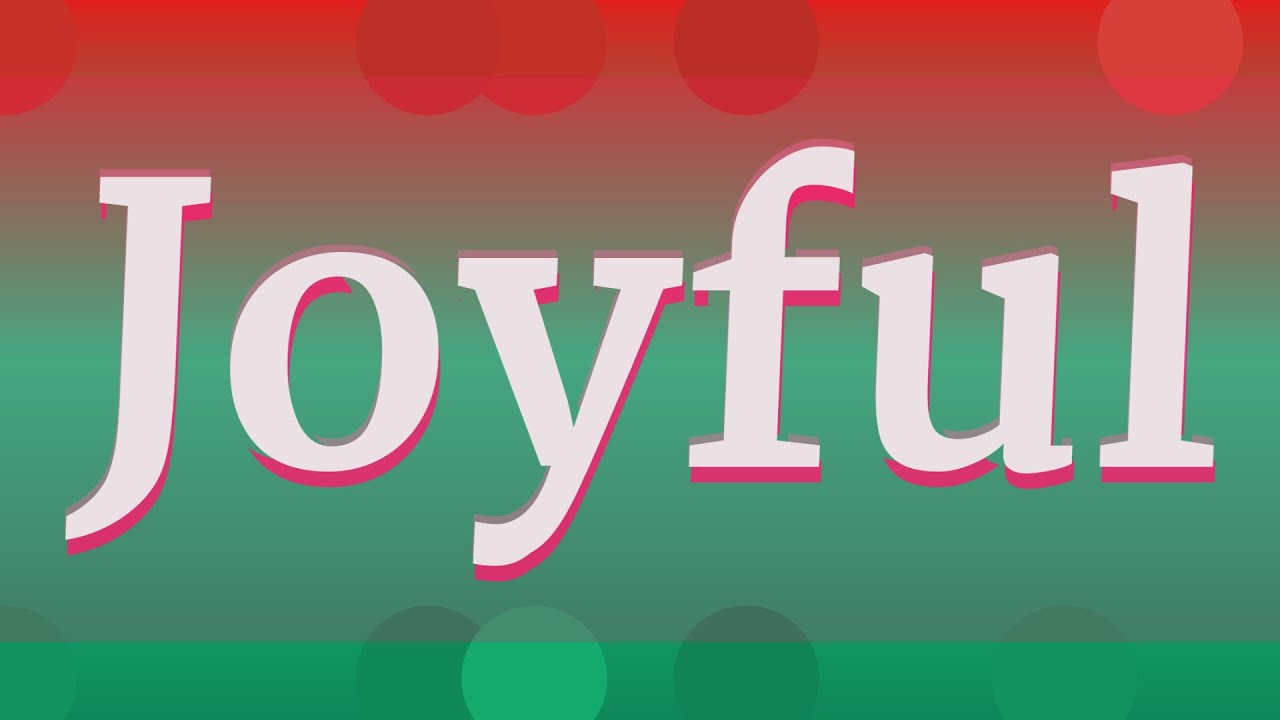 JOYFUL pronunciation • How to pronounce JOYFUL - YouTube