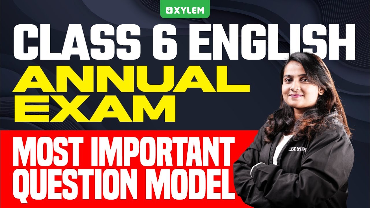 Class 6 English | Annual Exam Most Important Question Model | Xylem ...