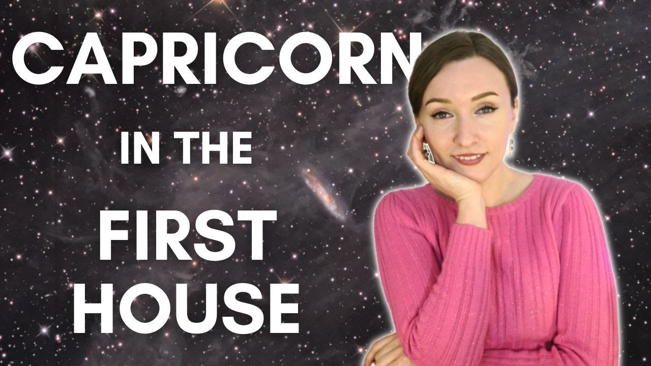 Capricorn in First House Meaning: On the Cusp, the Second Sign or ...
