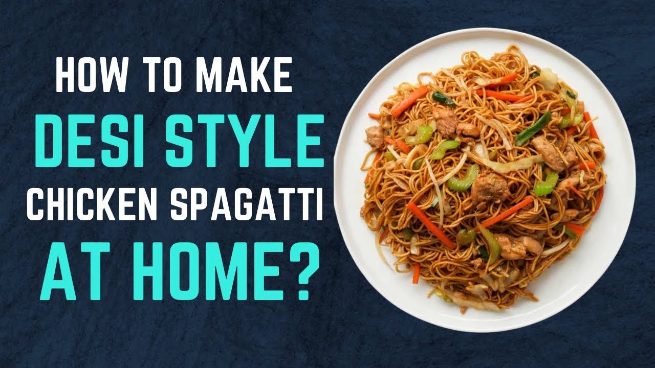 How to Make Desi Style Spicy Chicken Spaghetti at Home | Recipe ...