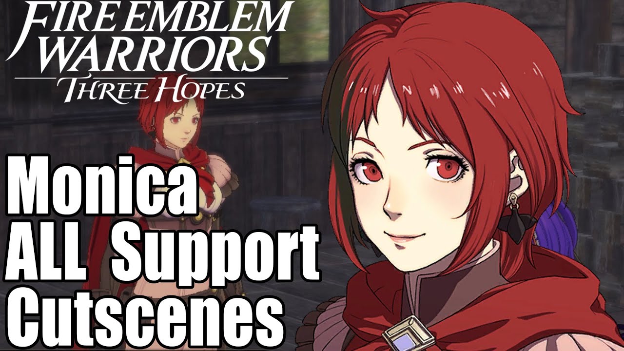 Fire Emblem Warriors Three Hopes - ALL Monica Supports Cutscenes - YouTube