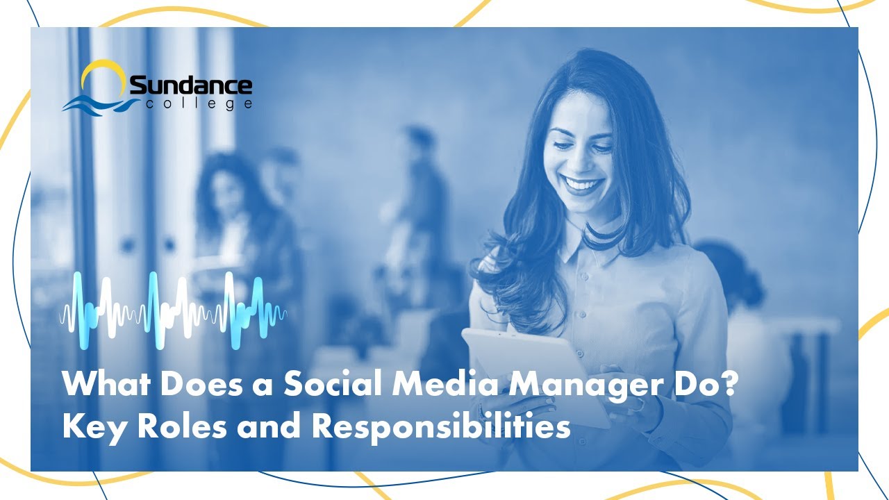 What Does a Social Media Manager Do? Key Roles and Responsibilities ...