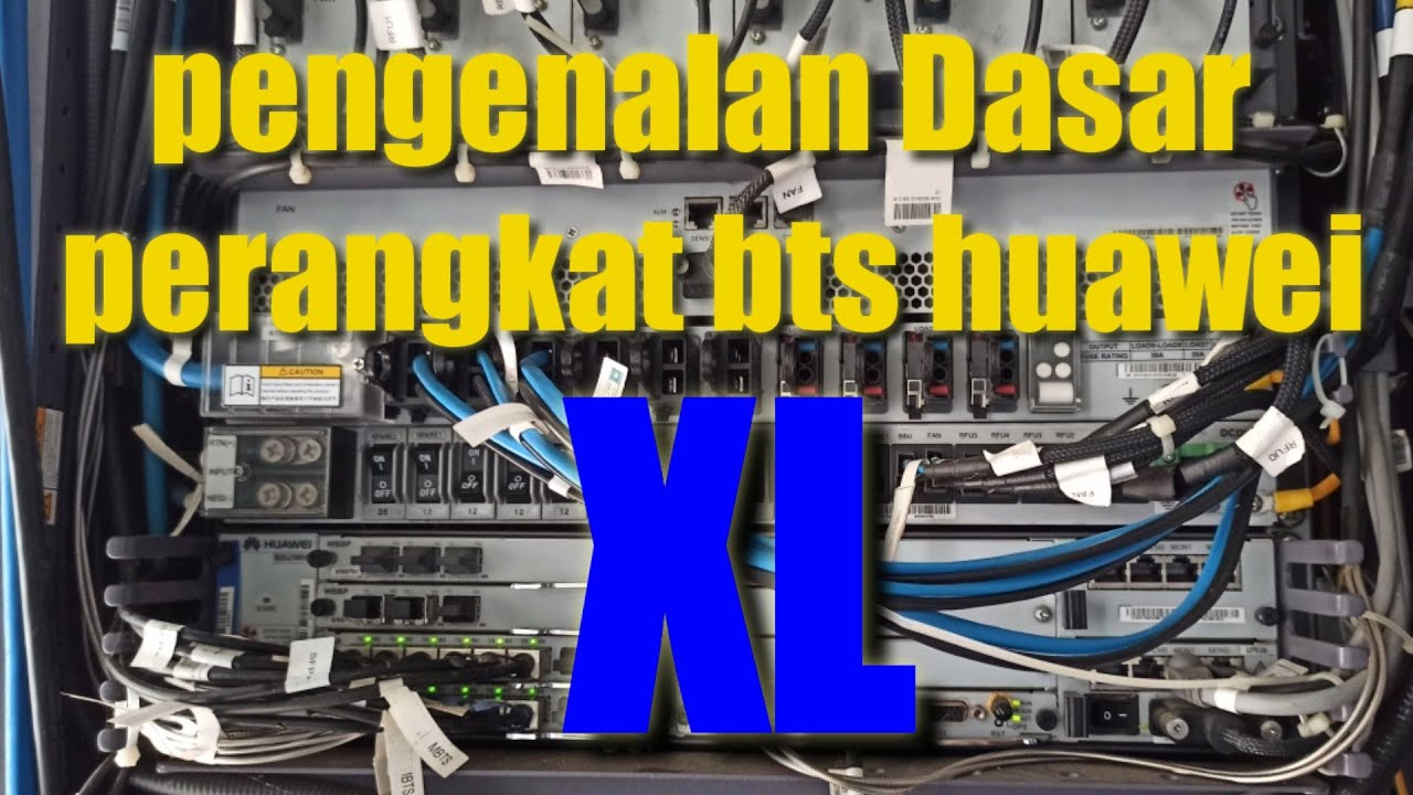 PENGENALAN DASAR PERANGKAT HUAWEI XL||BTS XL||RTN HUAWEI ...