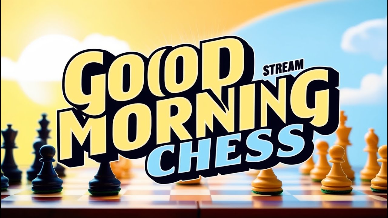 GOOD MORNING CHESS - YouTube