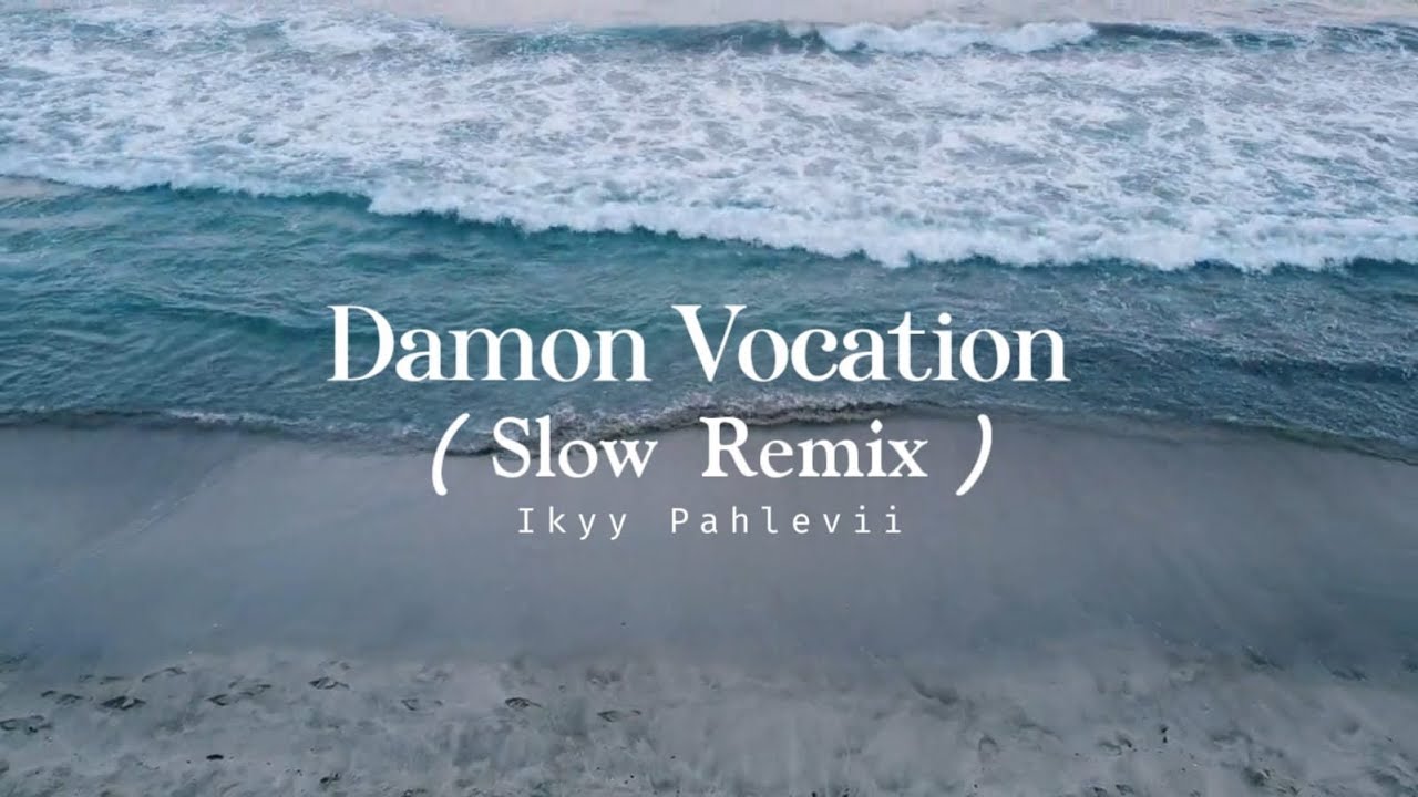 Damon Vocation | Ikyy Pahlevii ( Slow Remix ) - YouTube