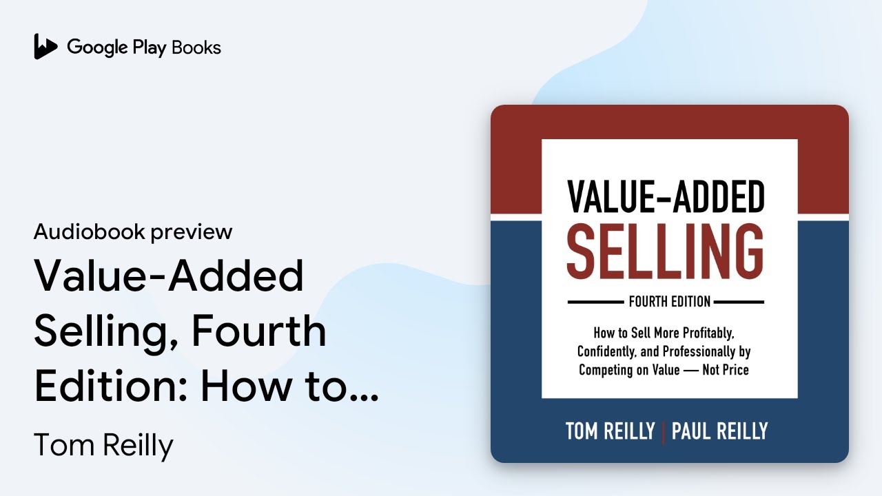 Value-Added Selling, Fourth Edition: How to… by Tom Reilly · Audiobook ...