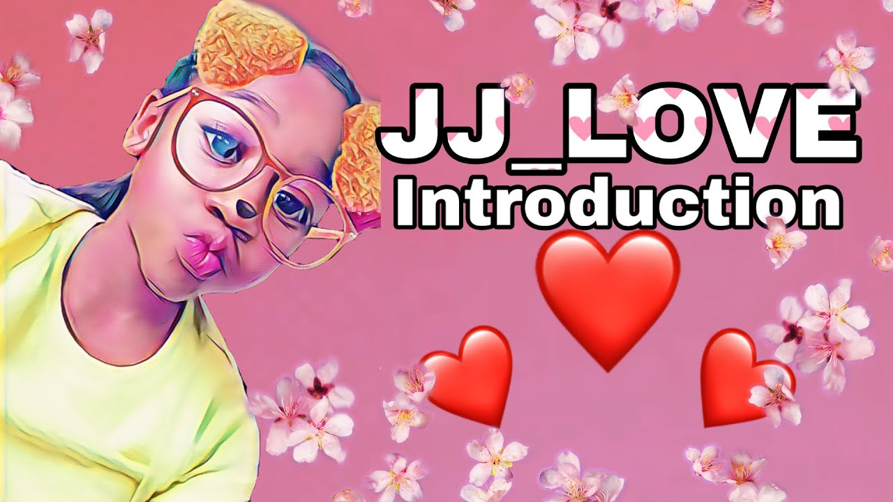 JJ_LOVE introduction ️ ️🥰🥰 - YouTube