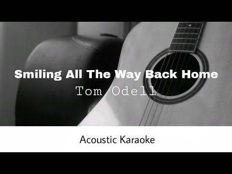 Tom Odell - Smiling All The Way Back Home (Acoustic Karaoke) - YouTube