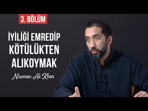 İyiliği Emredip Kötülükten Alıkoymak 3. Bölüm - Nouman Ali Khan [Türkçe Altyazılı]