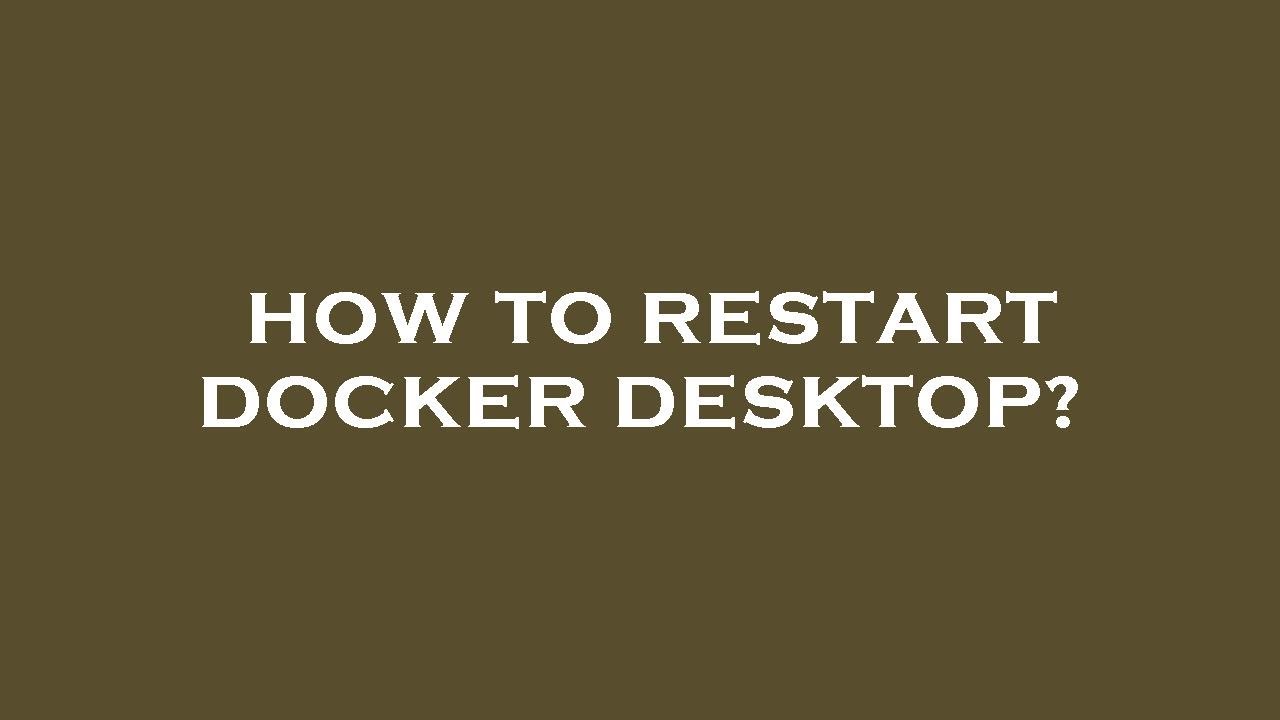 How To Restart Docker Desktop YouTube How To Restart Docker Desktop YouTube