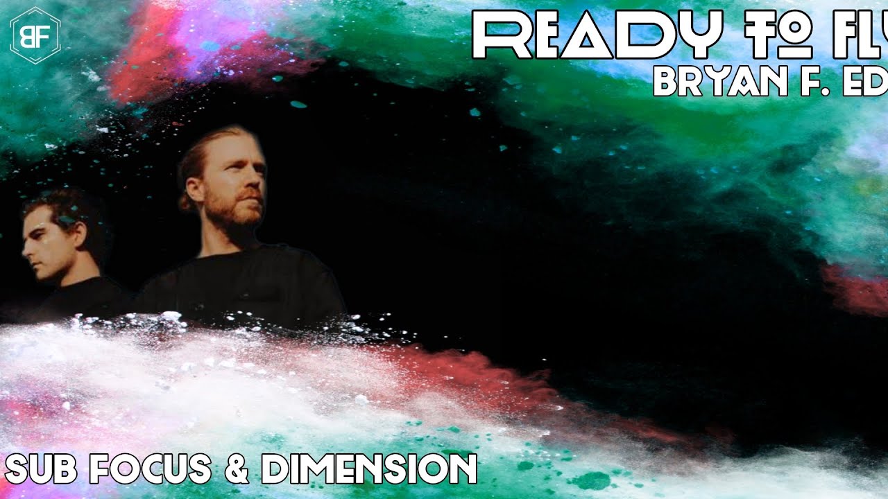 Sub Focus & Dimension - Ready To Fly (Bryan F. Edit) - YouTube