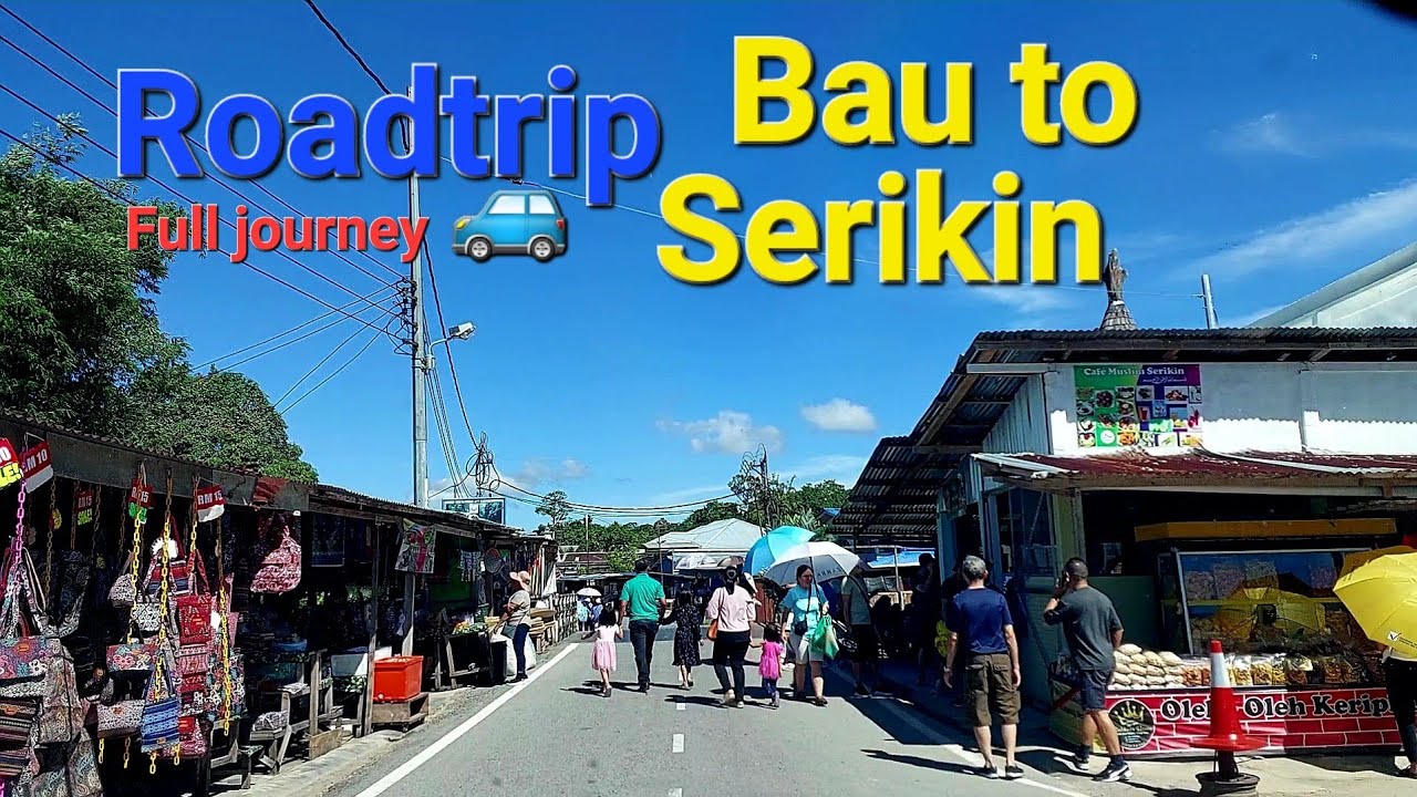 Sarawak Bau town to Serikin (border town to Kalimantan) full journey by ...