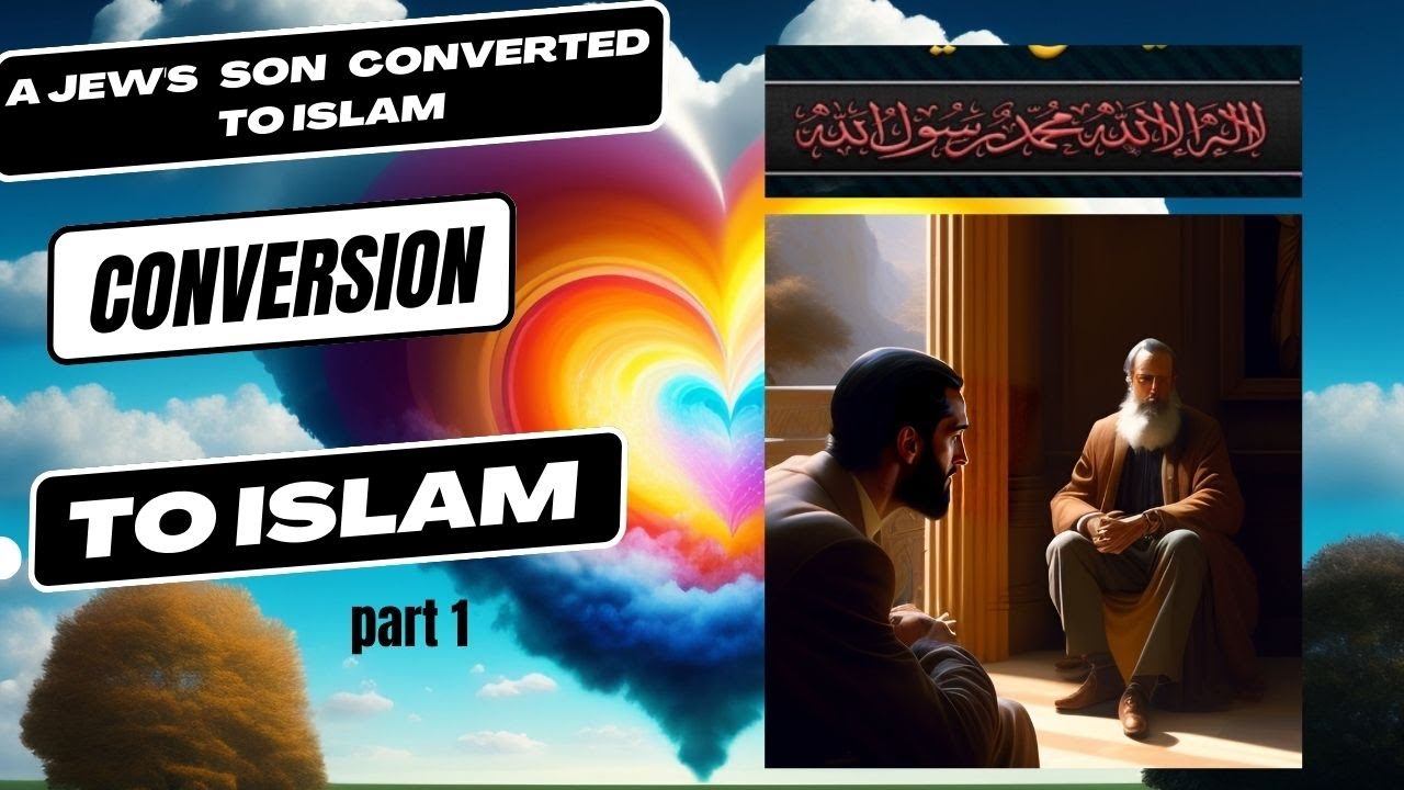 The Jew's son accepted Islam | The event of a person's conversion to ...