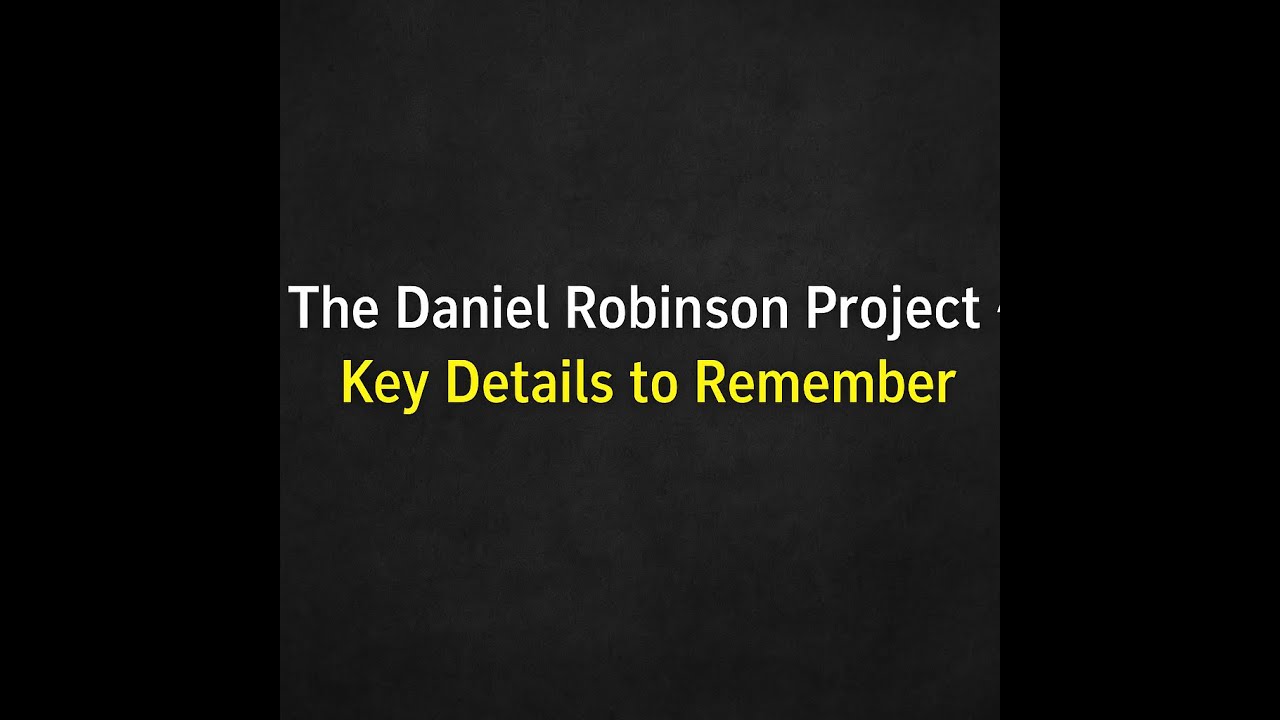 The Daniel Robinson Project — What You Need to Know Before Part 2 - YouTube