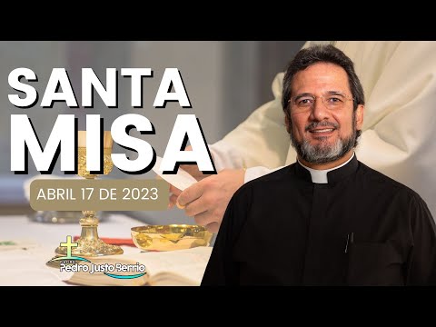 Santa misa - Abril 17 de 2023 - Padre Pedro Justo Berrío