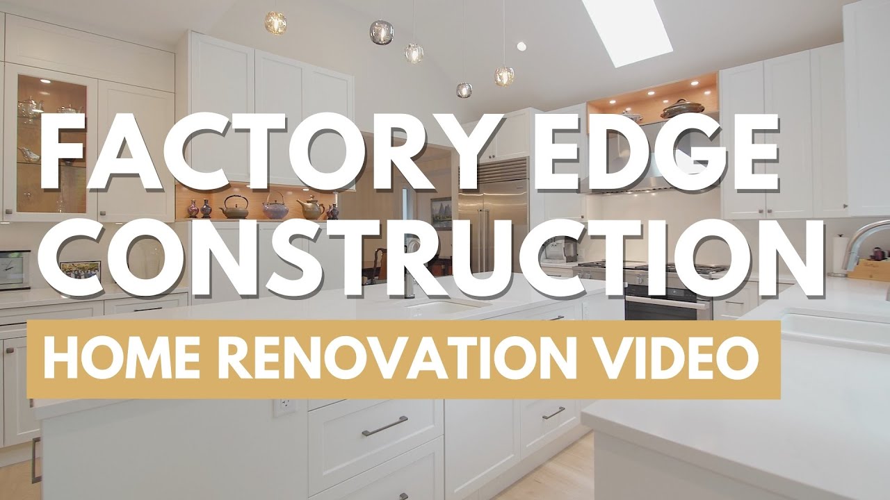 Home Renovation Video for Factory Edge Construction - YouTube