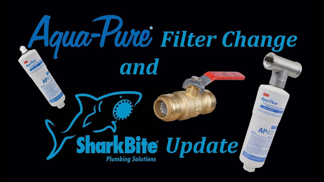 Aqua Pure Scale Filter Change and SharkBite Fitting Update - YouTube