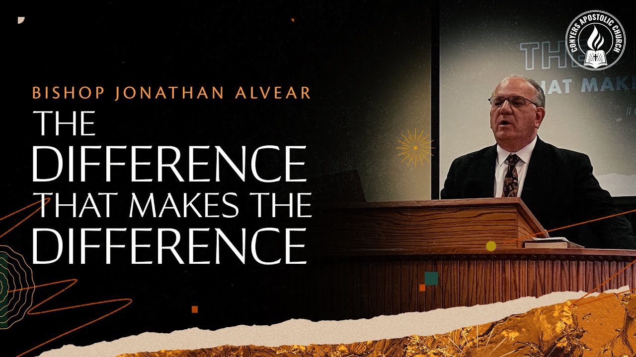 “The Difference That Makes the Difference“ | Bishop Jonathan Alvear ...