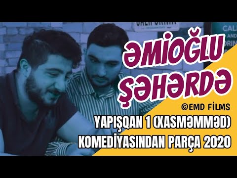 Əmioğlu Şəhərdə (Yapışqan 1 komedi filmi parçalar 2020)
