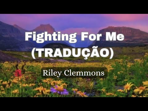 Riley Clemmons - Fighting For Me (tradução) - YouTube