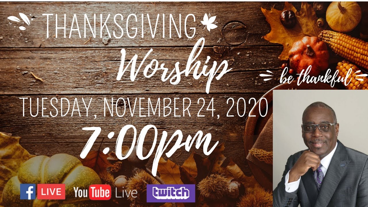 Thanksgiving Service, Tuesday, Nov. 24, 2020 |**Thank You For The ...