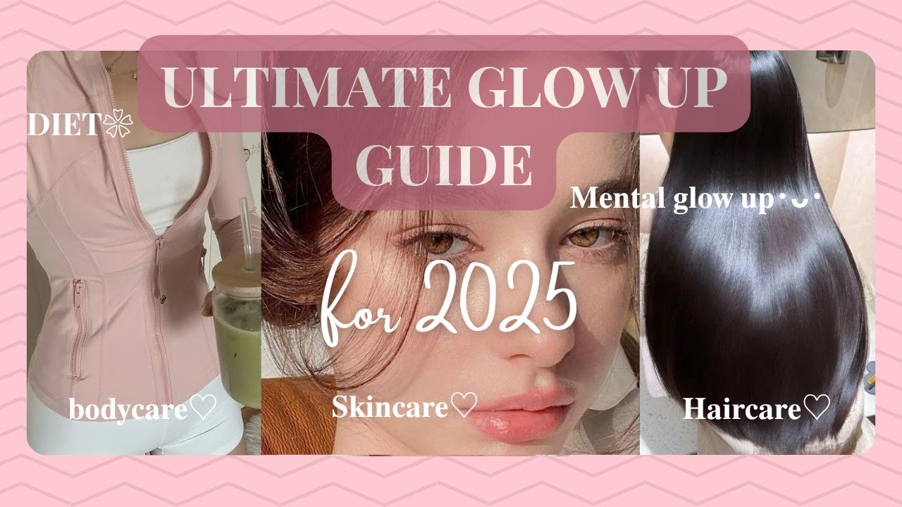 ultimate glow up guide for 2025/realistic tips - YouTube