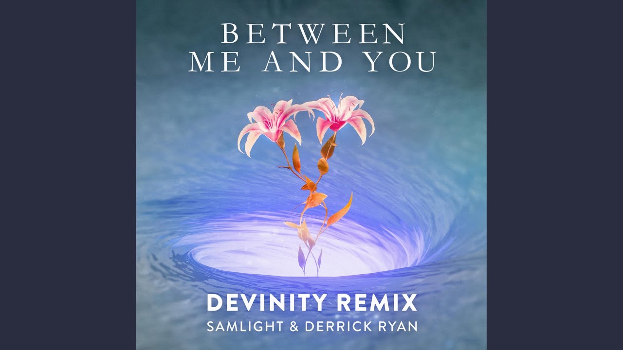 Between Me and You (Devinity Remix) - YouTube