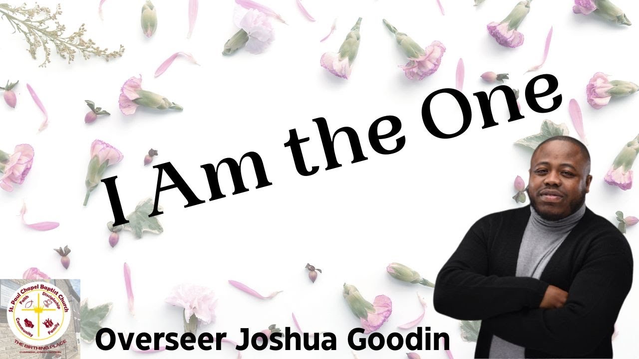 I Am the One | Overseer Joshua Goodin - YouTube