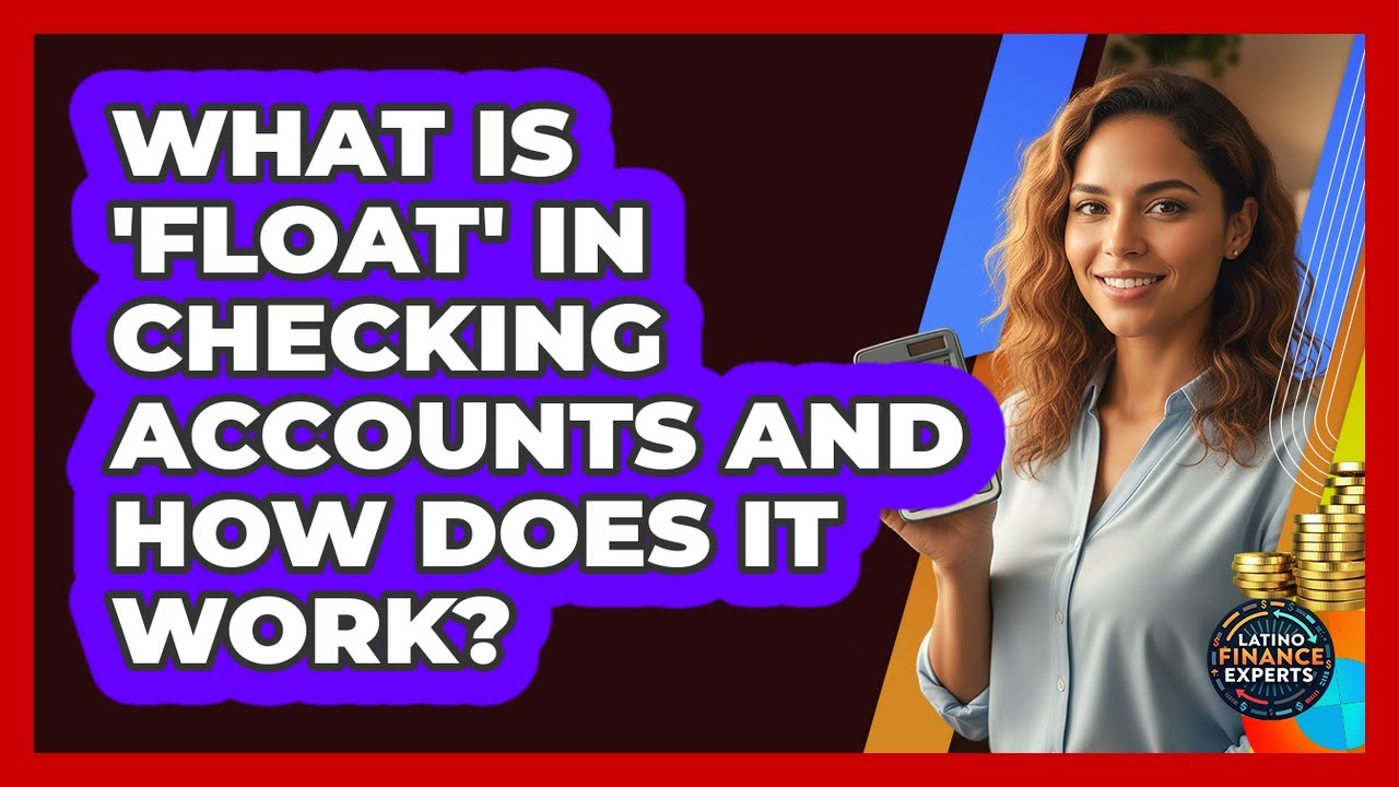 What Is 'float' In Checking Accounts And How Does It Work? - Latino ...
