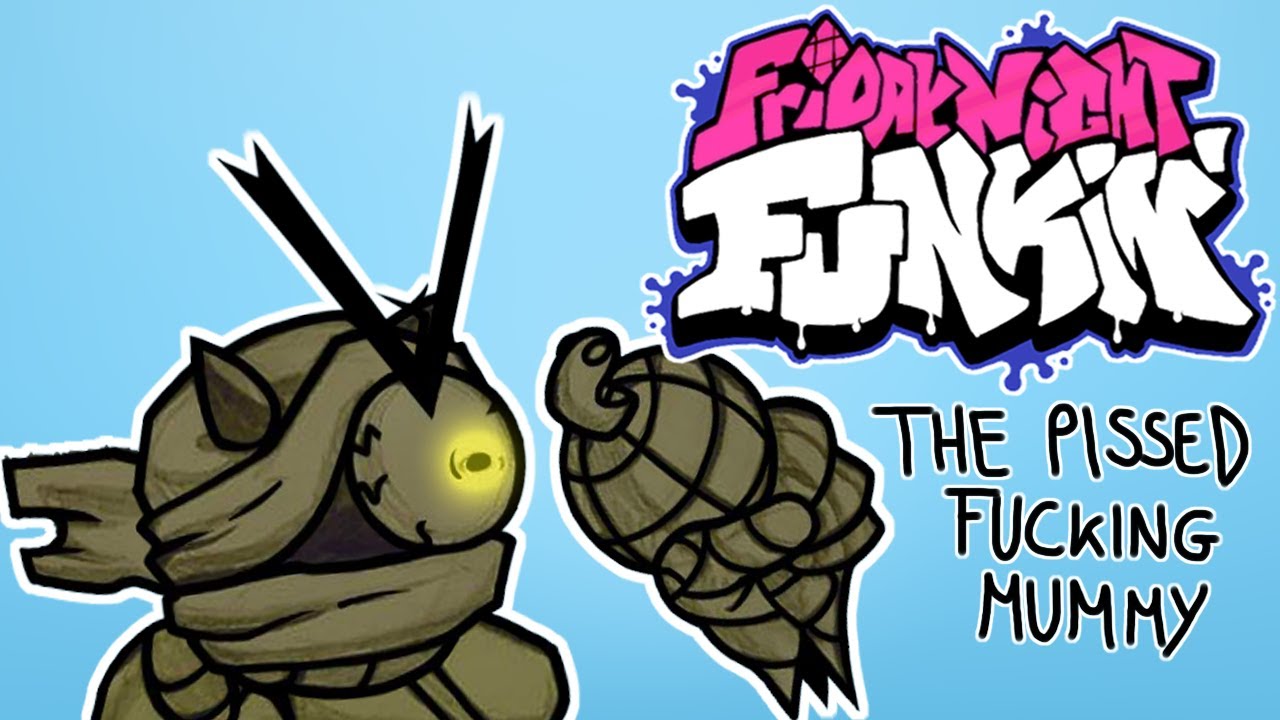 Friday Night Funkin The Pissed Fucking Mummy Mod Youtube