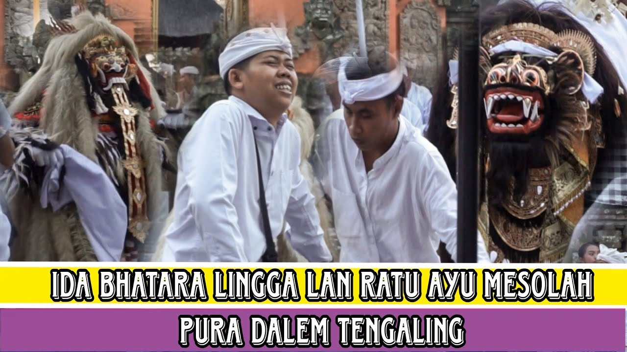 Ida Bhatara Lingga Lan Ratu Ayu Mesolah Pura Dalem Tengaling Youtube