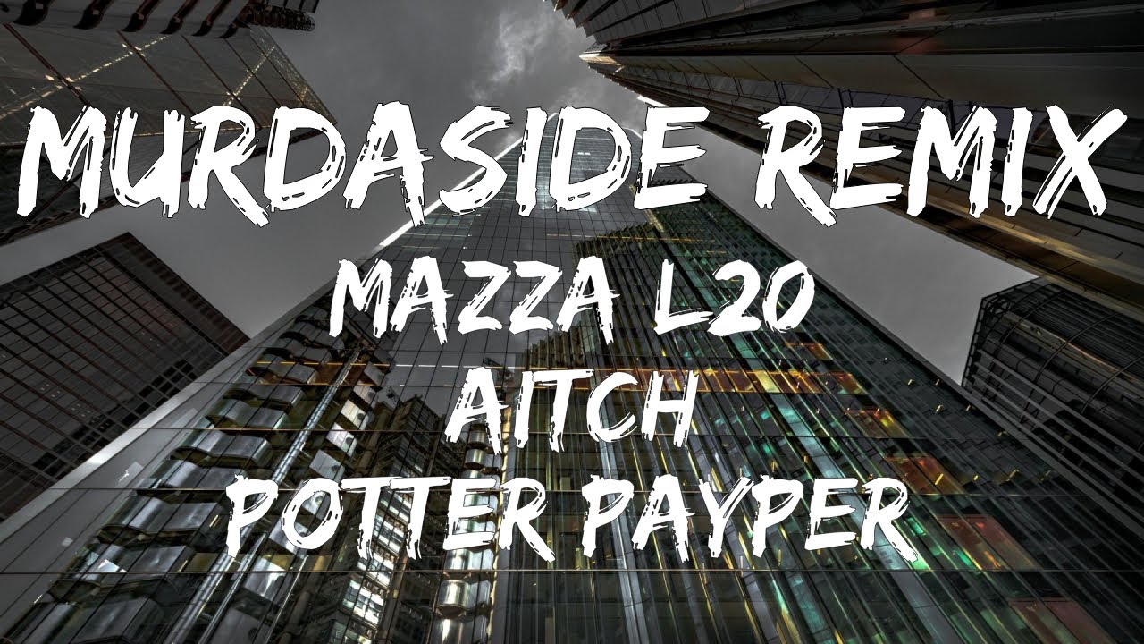 Mazza L20 x Aitch x Potter Payper - Murdaside Remix (Lyric Video) - YouTube