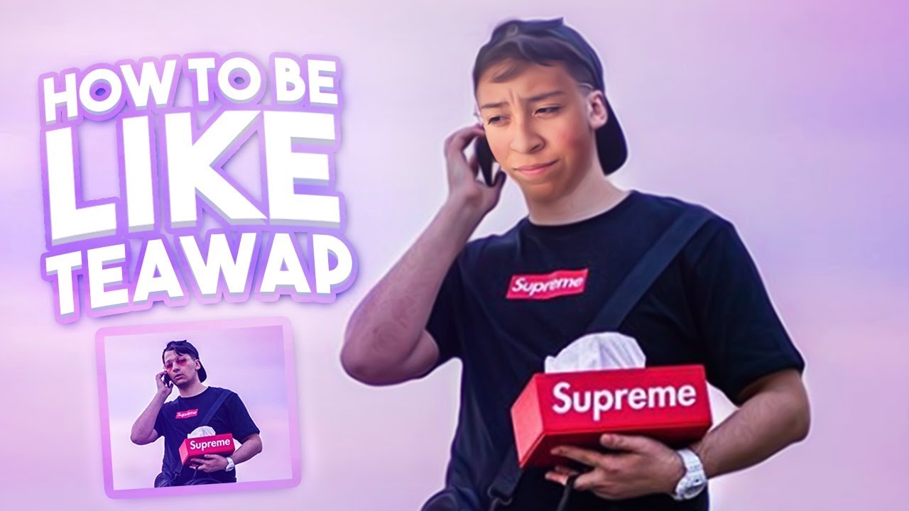 How To Be TeaWap - YouTube