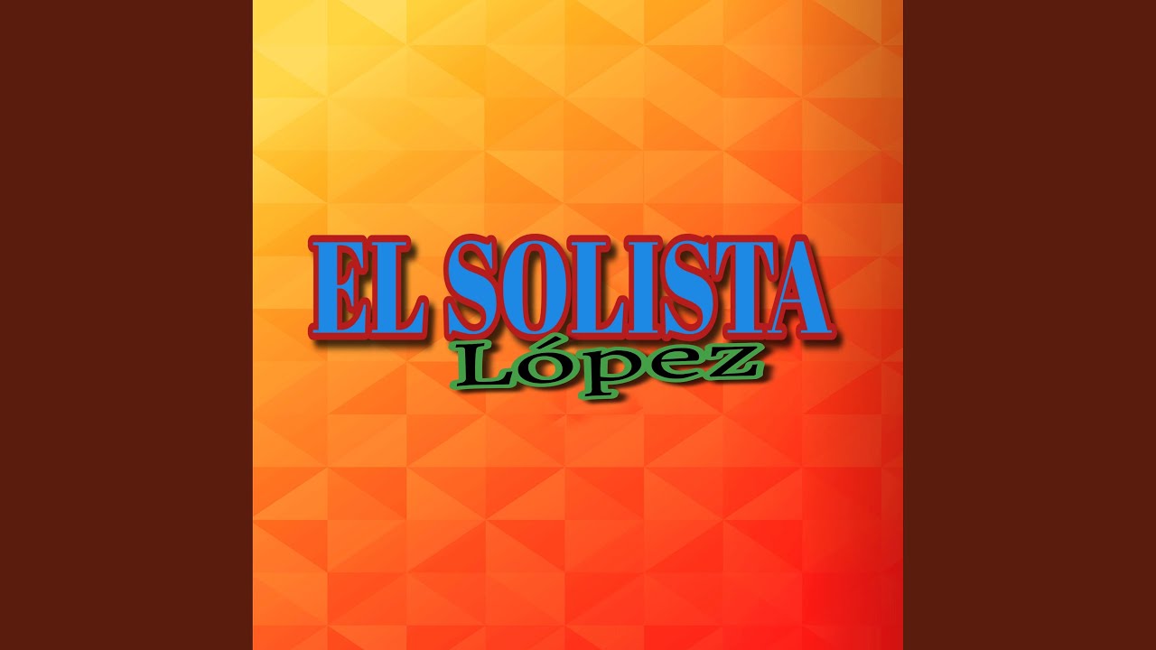 Solista López 3 - YouTube