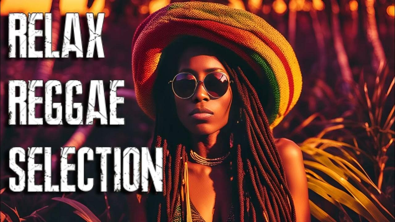Relax Reggae Selection 🔥 Nice Reggae | Relax/ Study/ Chill/ Jamaican Reggae Instrumental - YouTube