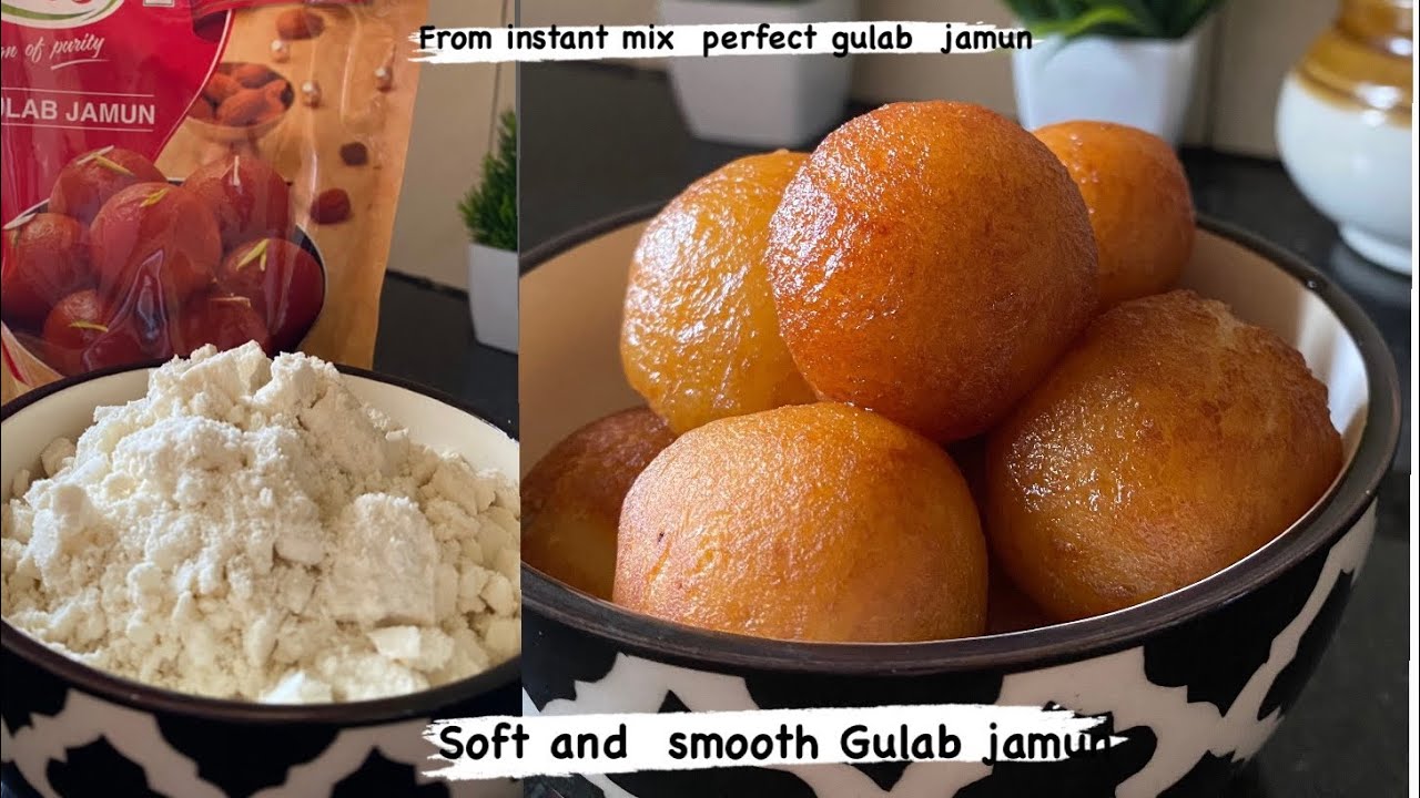 How to make soft and smooth GULAB JAMUN from instant gulab jamun mix ...
