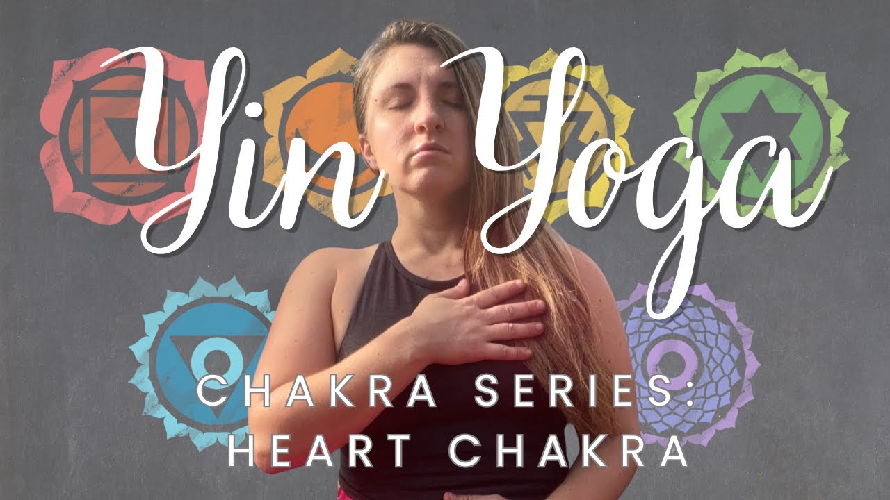 Yin Yoga for Love and Compassion - Heart Chakra Yin Yoga - Yin for ...