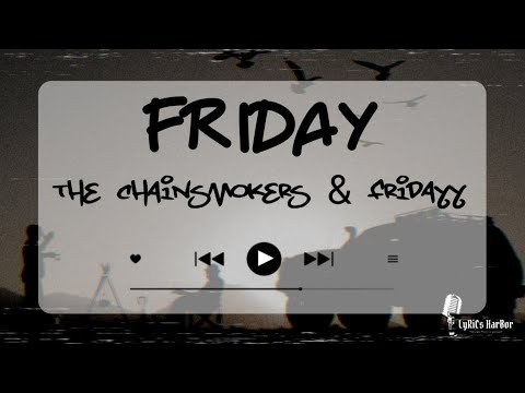 The Chainsmokers & Fridayy - Friday | Lyrics - YouTube