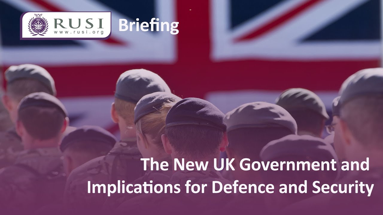 The New UK Government and Implications for Defence and Security - YouTube