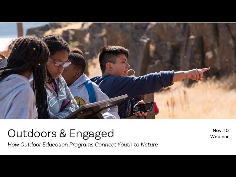 Outdoors & Engaged: How Outdoor Education Programs Connect Youth to ...