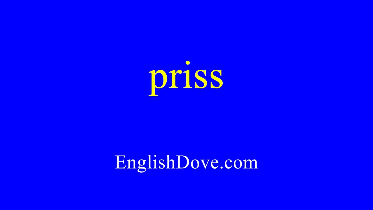 How to pronounce priss in American English. - YouTube
